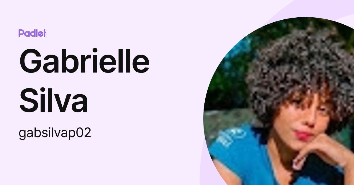Gabrielle Silva (gabsilvap02) profile | Padlet