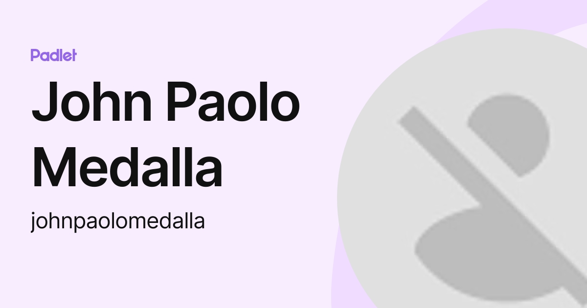 John Paolo Medalla (johnpaolomedalla) profile | Padlet