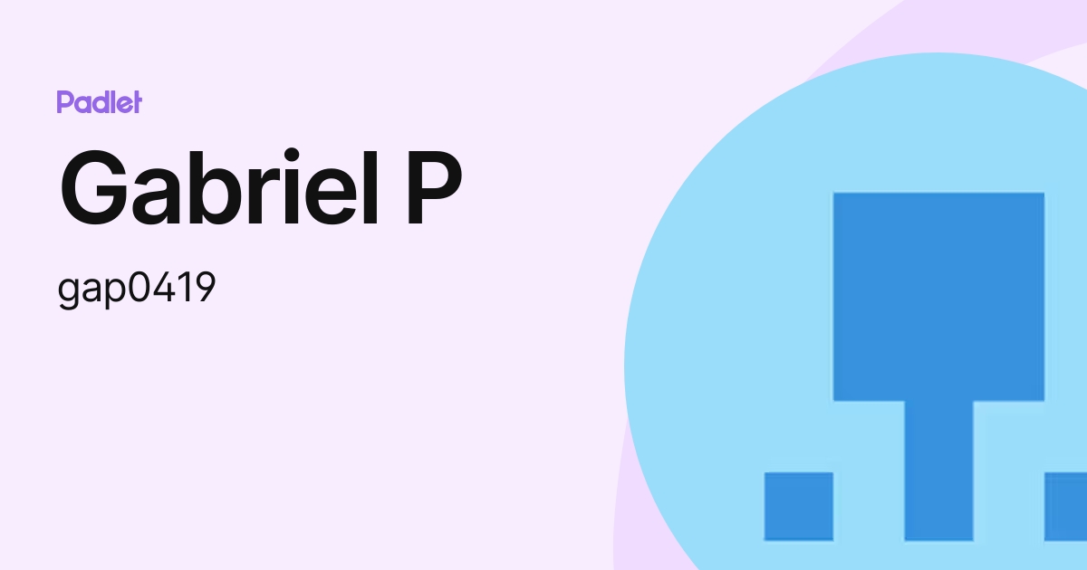 Gabriel P (gap0419) profile | Padlet