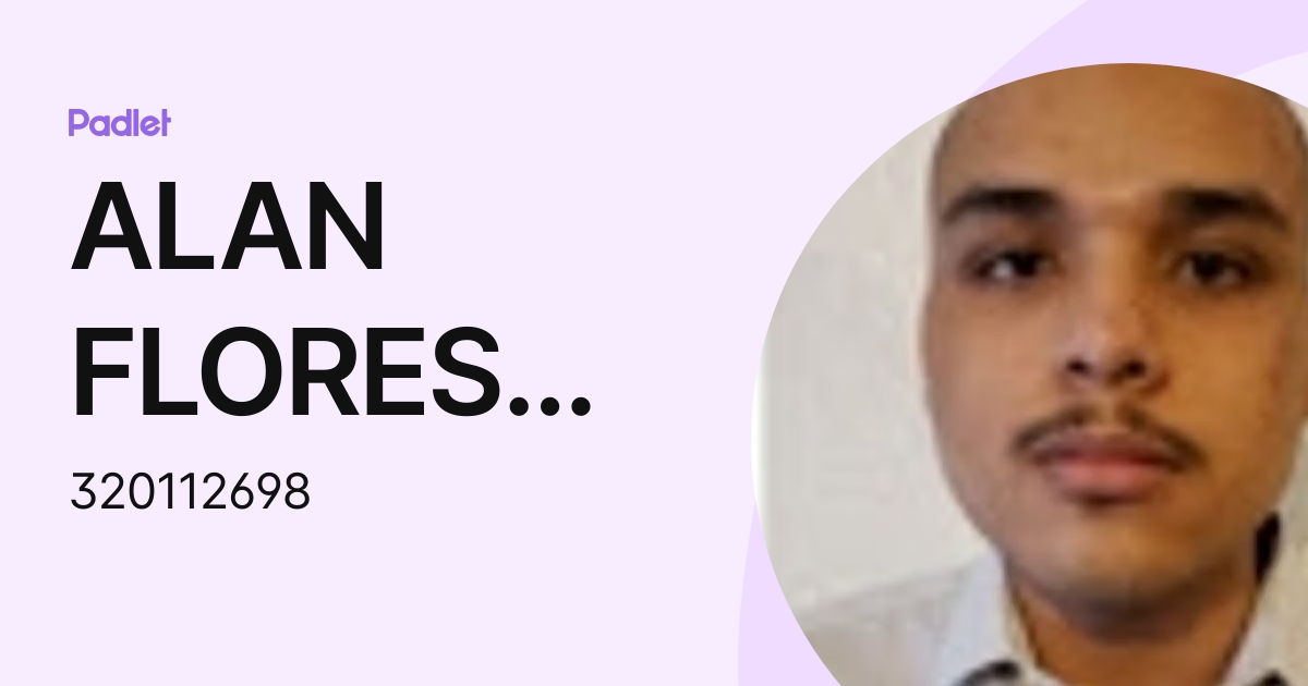 ALAN FLORES FLORES (320112698) profile | Padlet