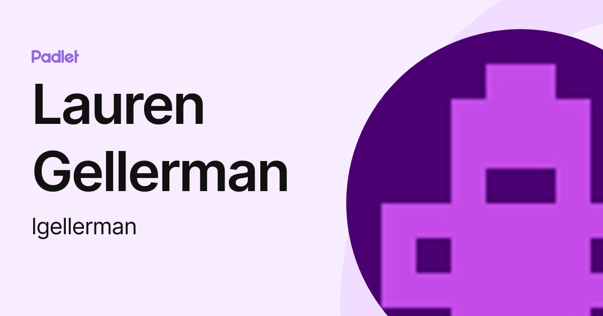 Lauren Gellerman (lgellerman) profile | Padlet