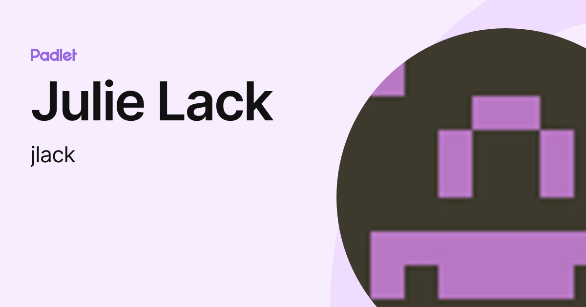 Julie Lack (jlack) profile | Padlet