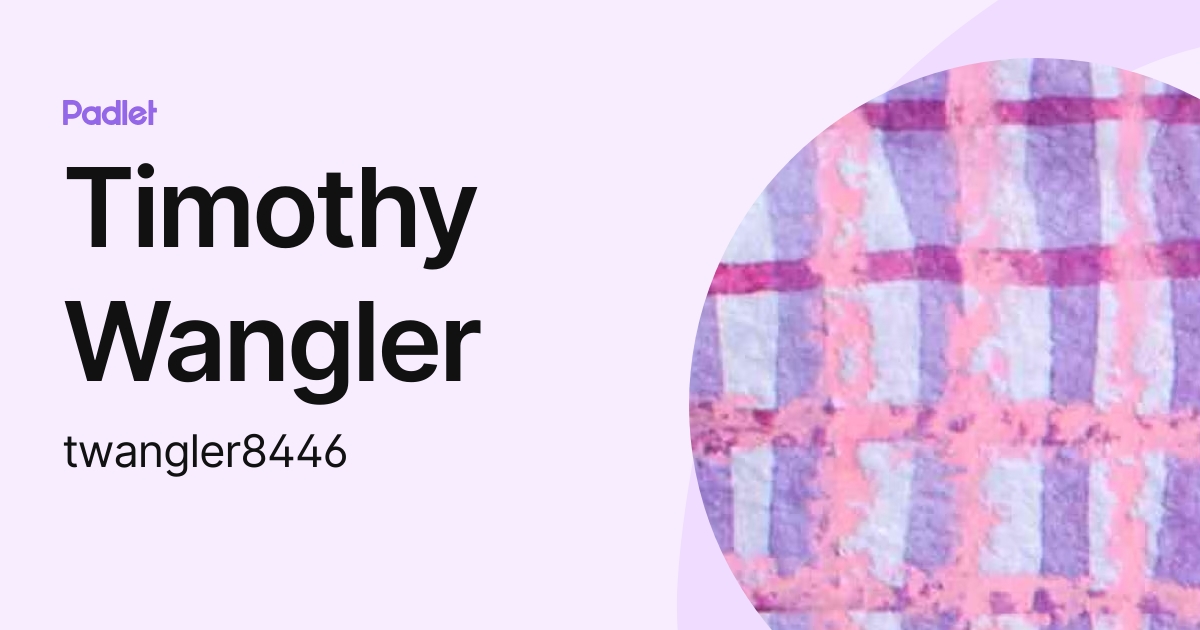 Timothy Wangler (twangler8446) profile | Padlet
