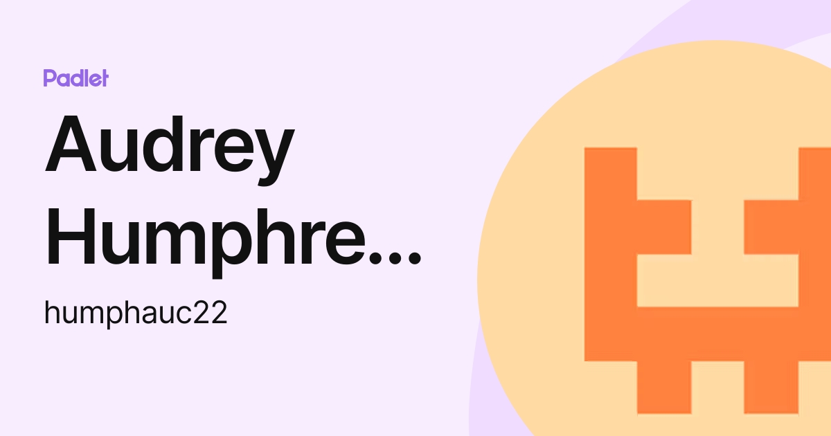 Audrey Humphreys (humphauc22) profile | Padlet