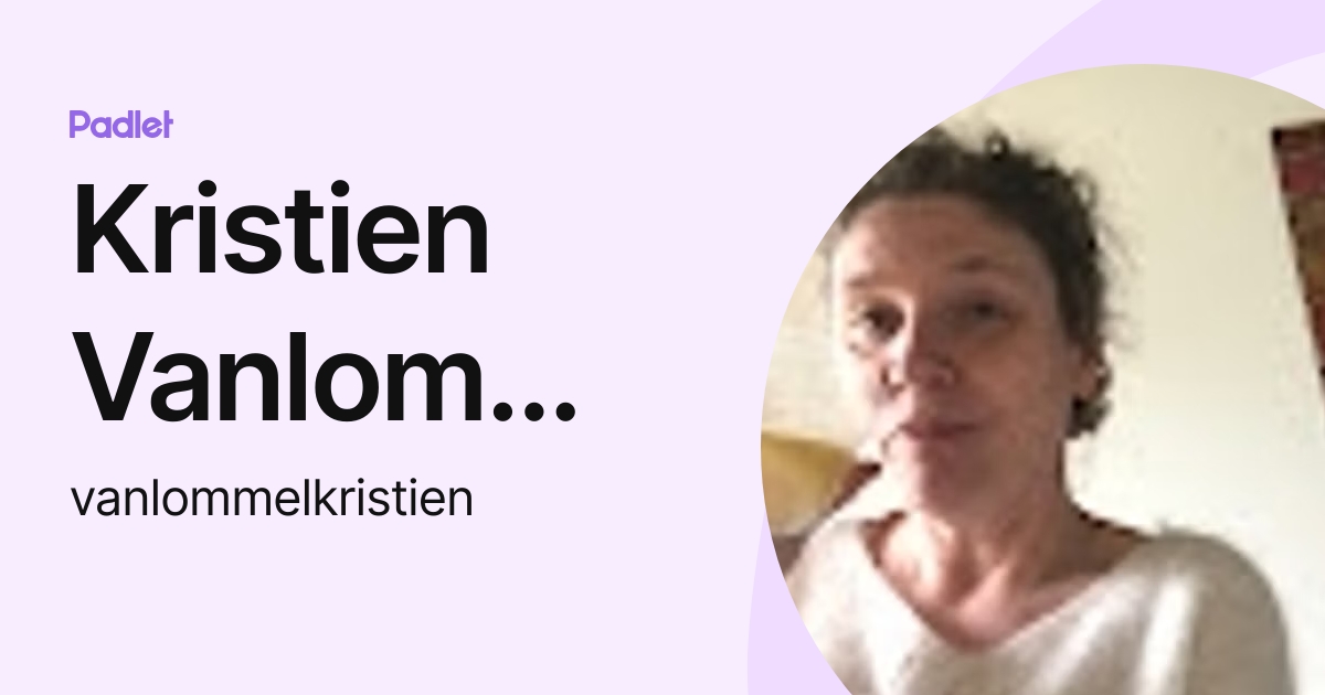 Kristien Vanlommel (vanlommelkristien) profile | Padlet