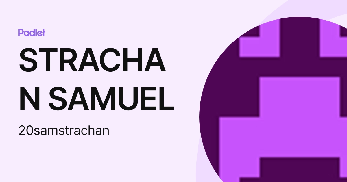 STRACHAN SAMUEL (20samstrachan) profile | Padlet