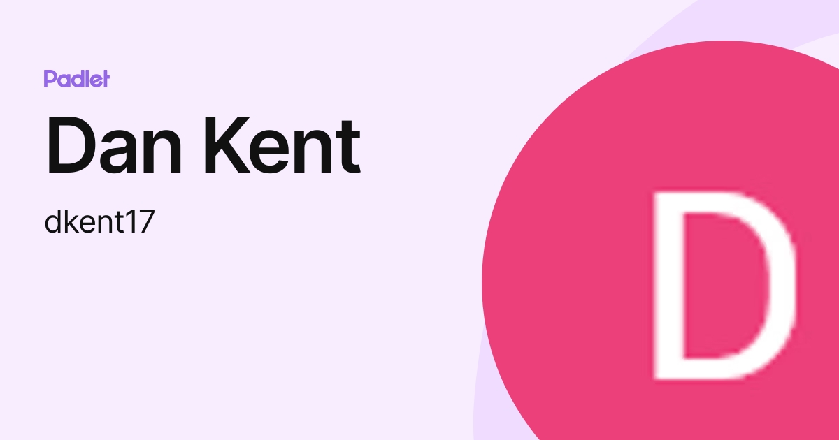 Dan Kent (dkent17) profile | Padlet