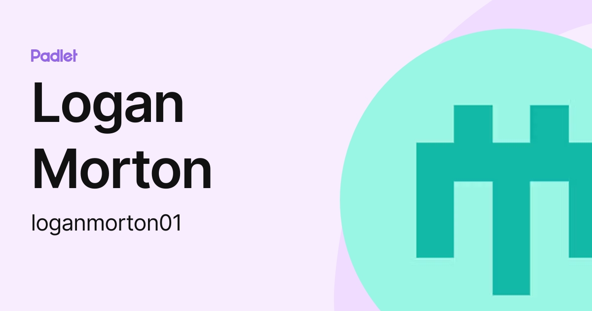 Logan Morton (loganmorton01) profile | Padlet