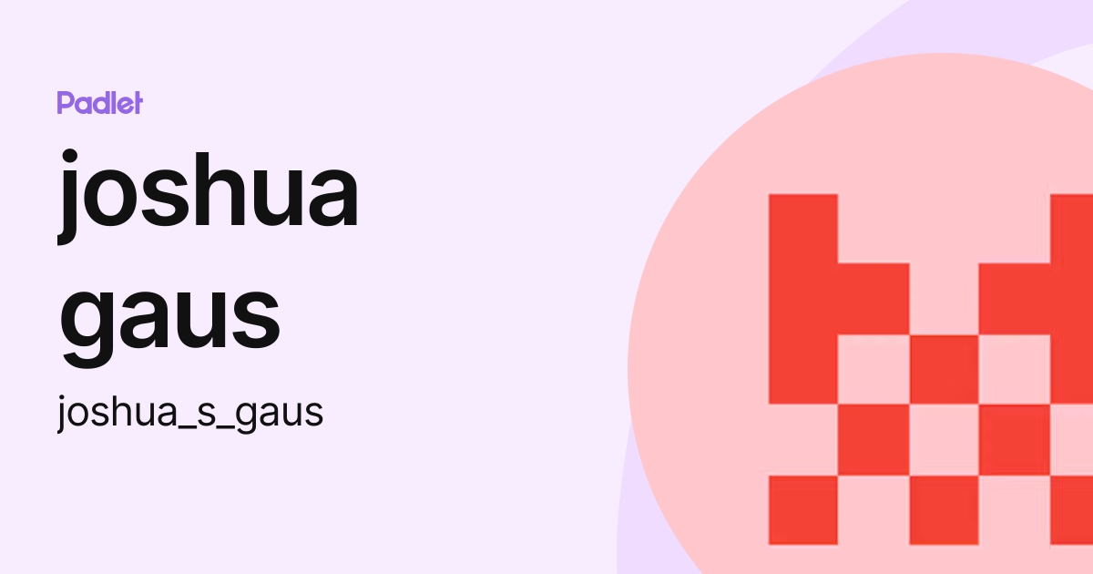 joshua gaus (joshua_s_gaus) profile | Padlet