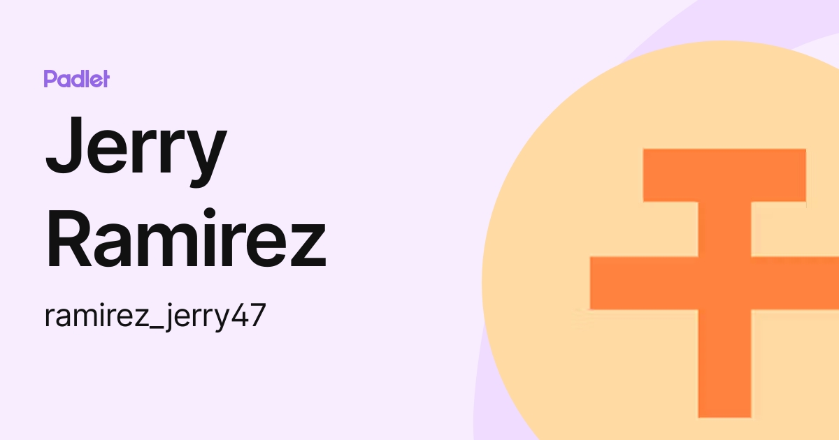 Jerry Ramirez (ramirez_jerry47) profile | Padlet
