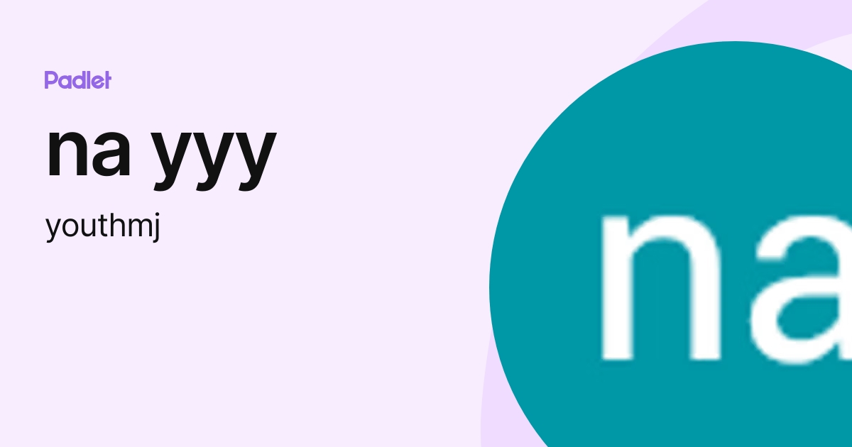 na yyy (youthmj) profile | Padlet