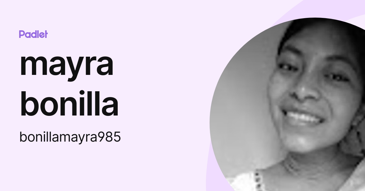 mayra bonilla (bonillamayra985) profile | Padlet
