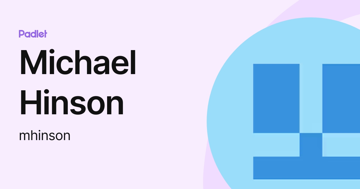 Michael Hinson (mhinson) profile | Padlet