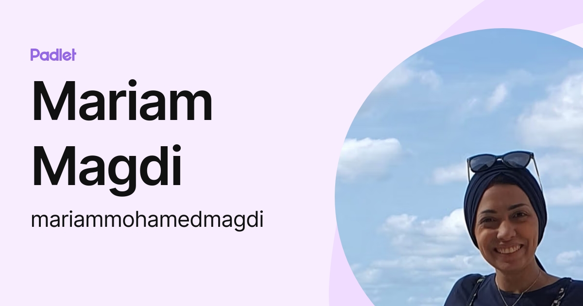 Mariam Magdi (mariammohamedmagdi) profile | Padlet