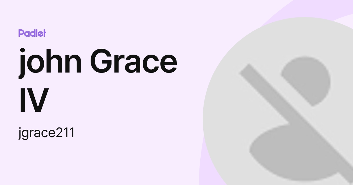john Grace IV (jgrace211) profile | Padlet