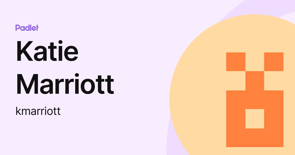 Katie Marriott (kmarriott) profile | Padlet