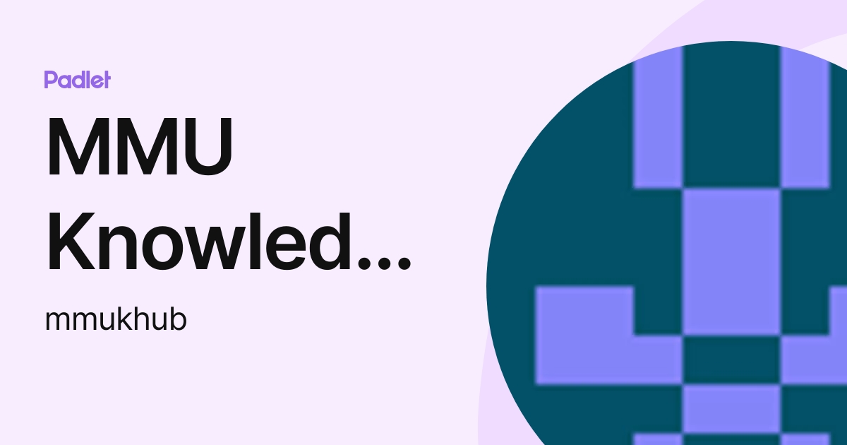 MMU Knowledge Hub (mmukhub) profile | Padlet