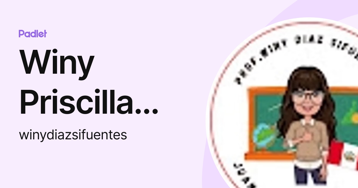 Winy Priscilla Díaz Sifuentes (winydiazsifuentes) profile | Padlet