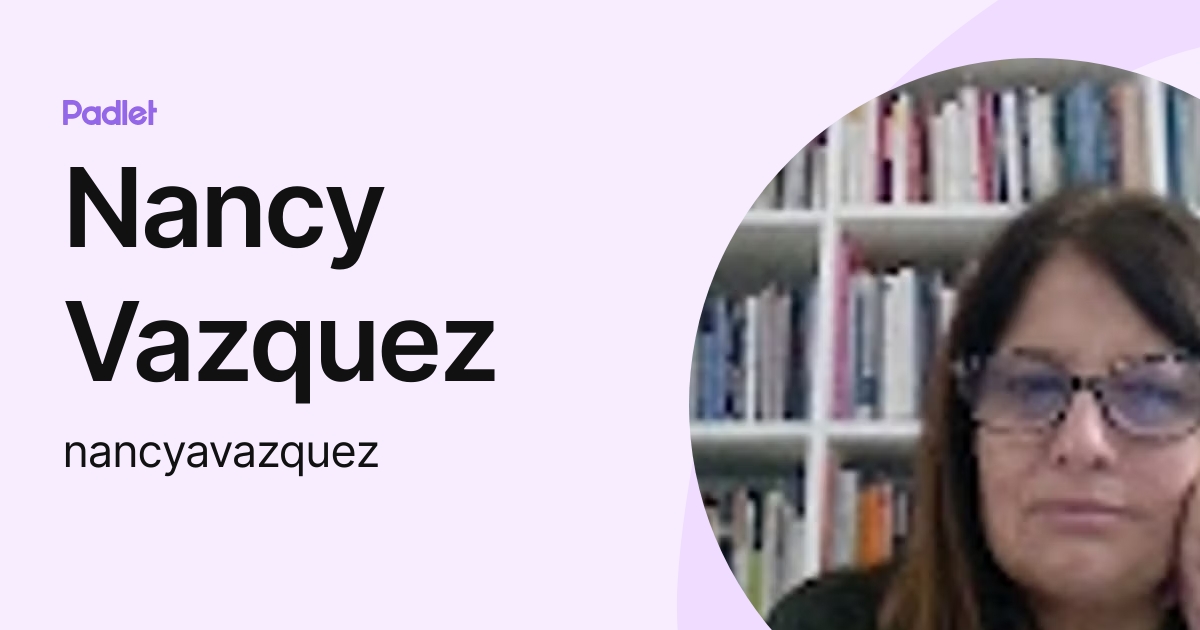 Nancy Vazquez (nancyavazquez) perfil | Padlet