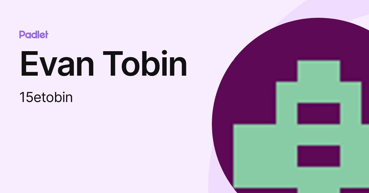 Evan Tobin (15etobin) profile | Padlet