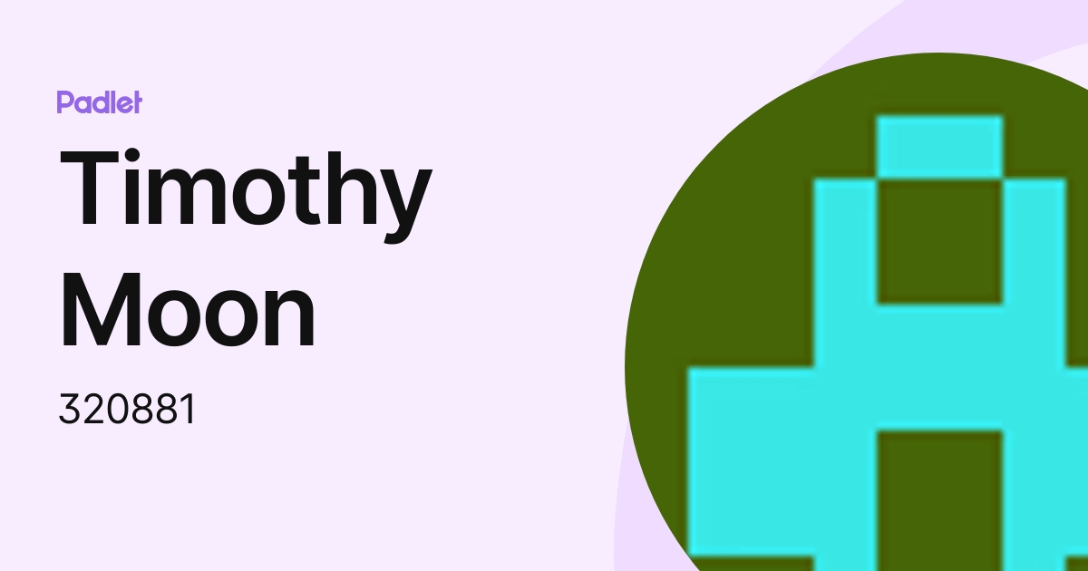 Timothy Moon (320881) profile | Padlet