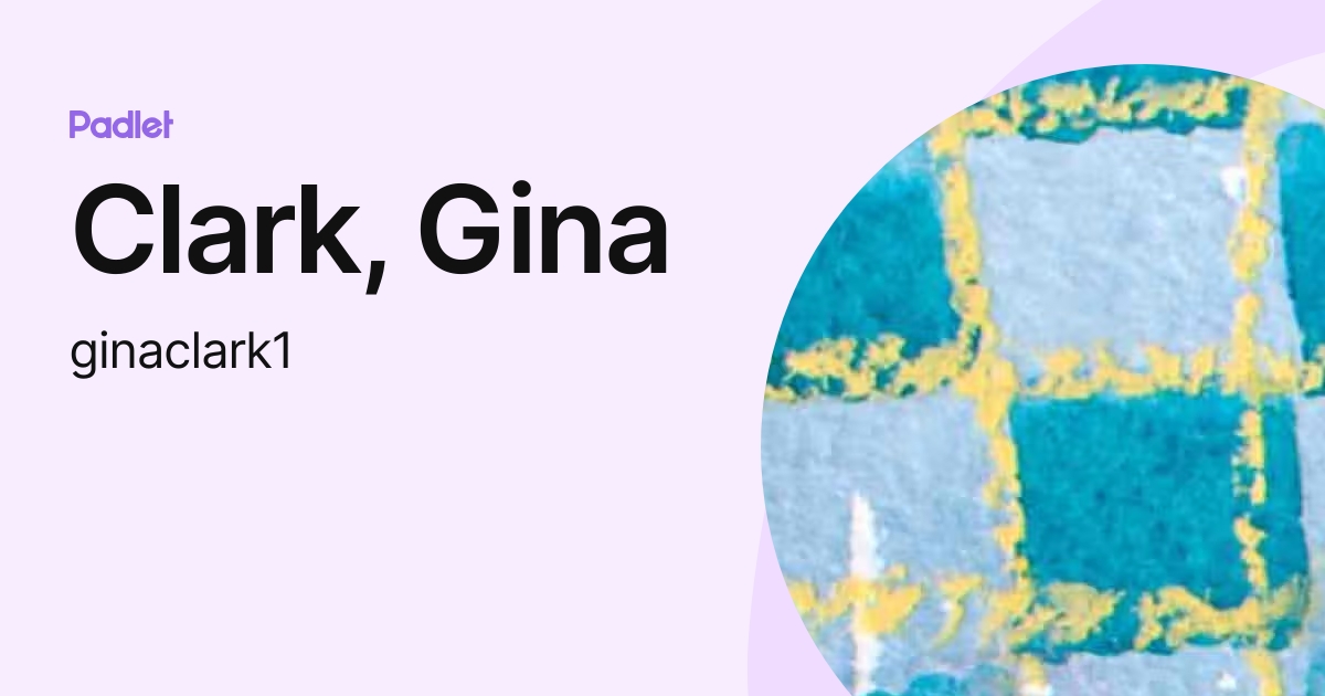 Clark, Gina (ginaclark1) profile | Padlet