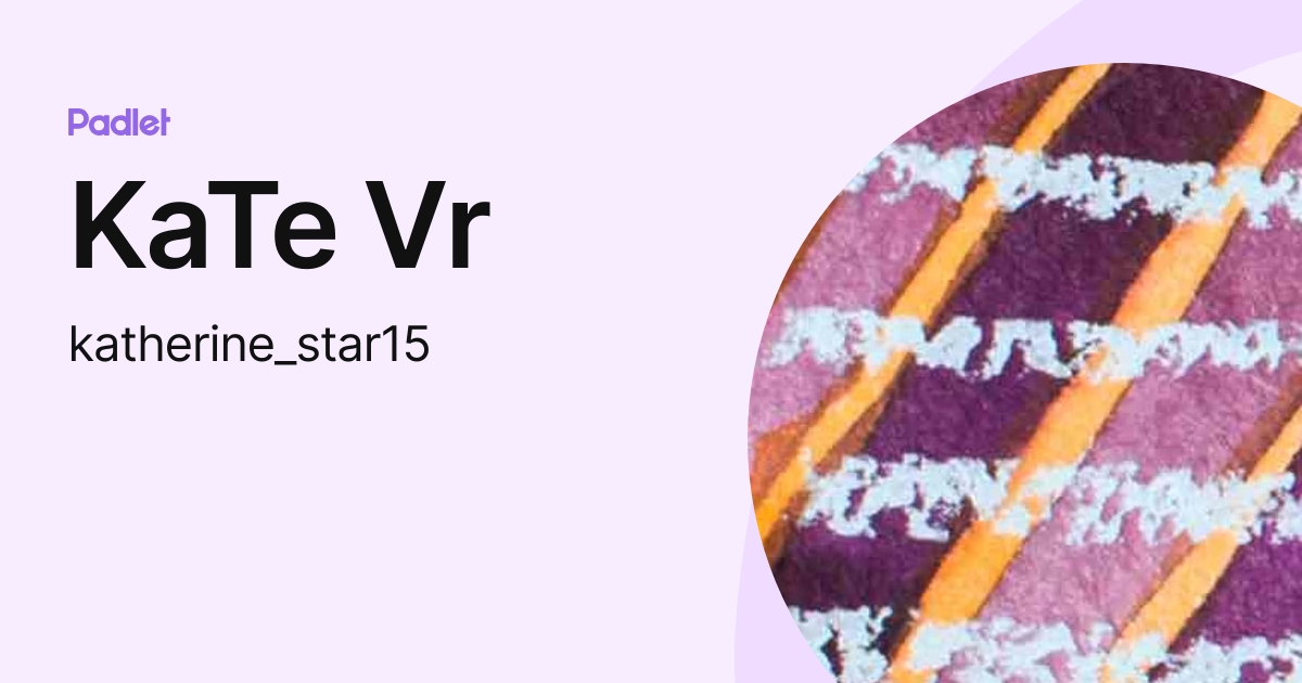 KaTe Vr (katherine_star15) profile | Padlet