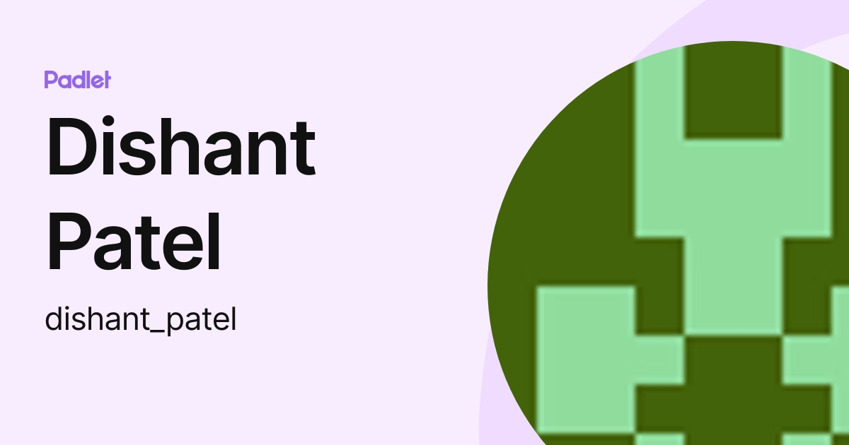 Dishant Patel (dishant_patel) profile | Padlet