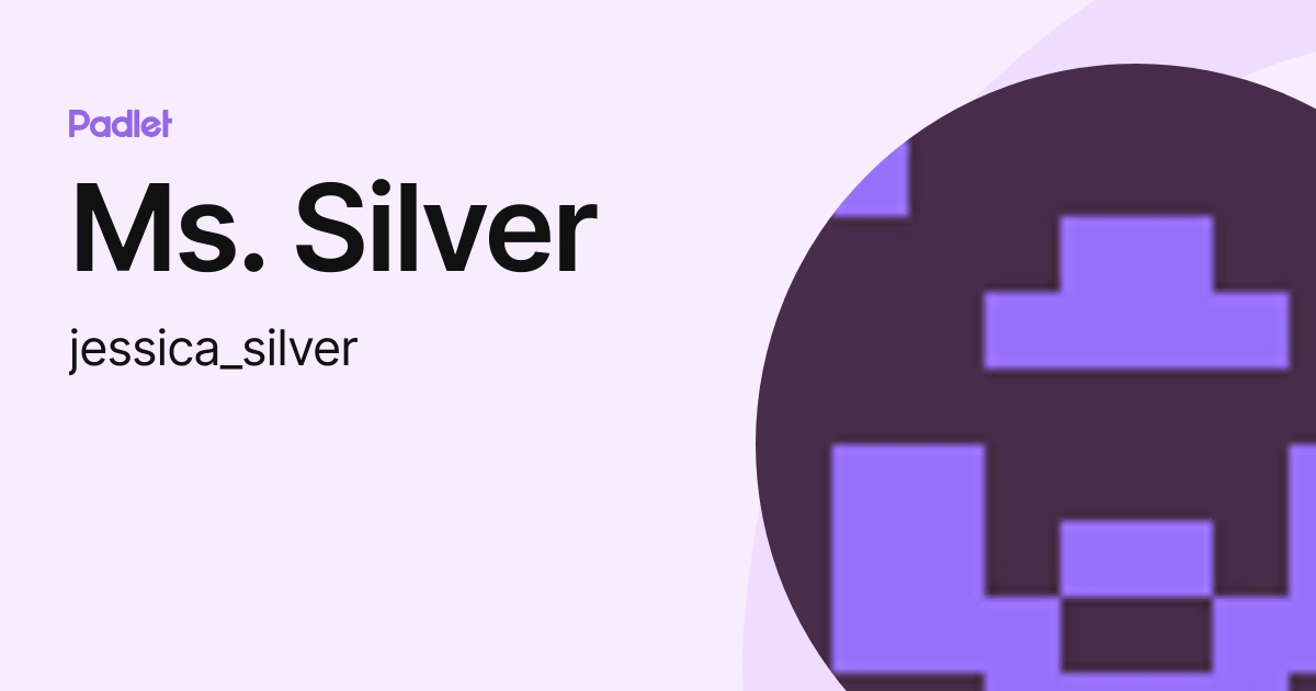 Ms. Silver (jessica_silver) profile | Padlet