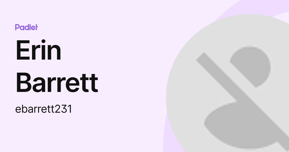 Erin Barrett (ebarrett231) profile | Padlet