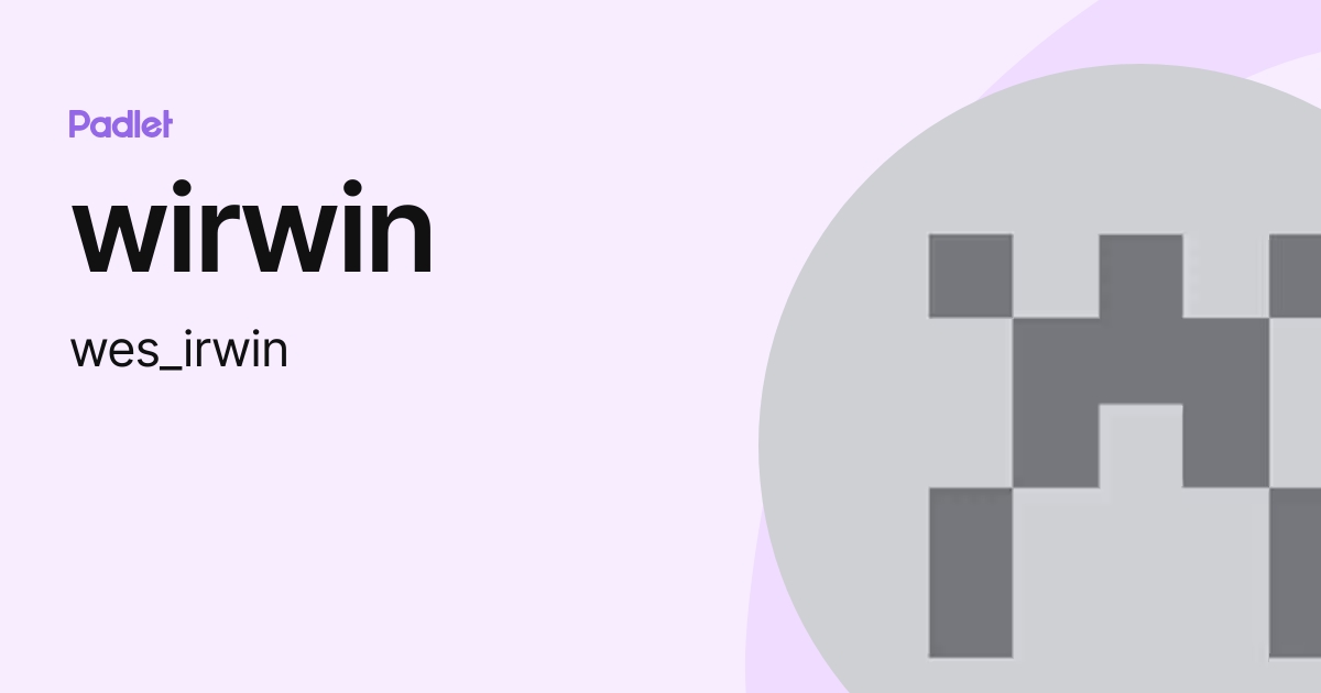 wirwin (wes_irwin) profile | Padlet