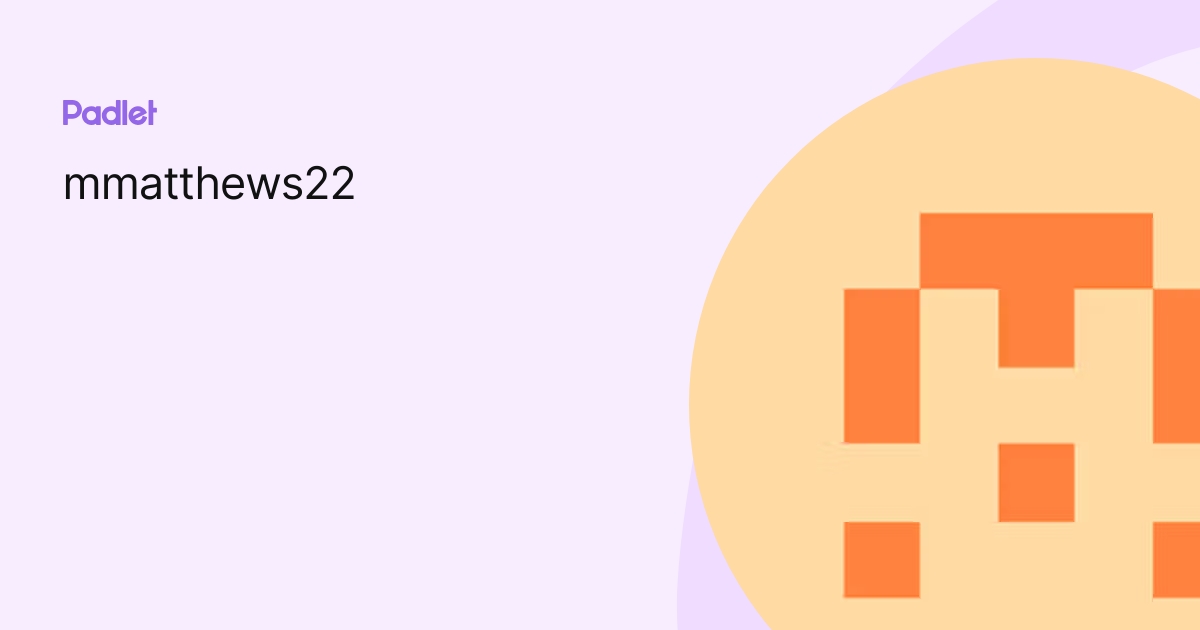 mmatthews22 profile | Padlet