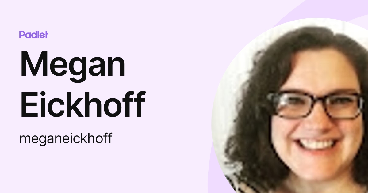 Megan Eickhoff (meickhoff) profile | Padlet