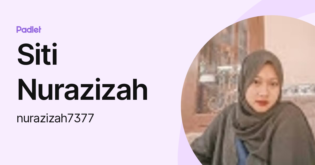 Siti Nurazizah (nurazizah7377) profile | Padlet