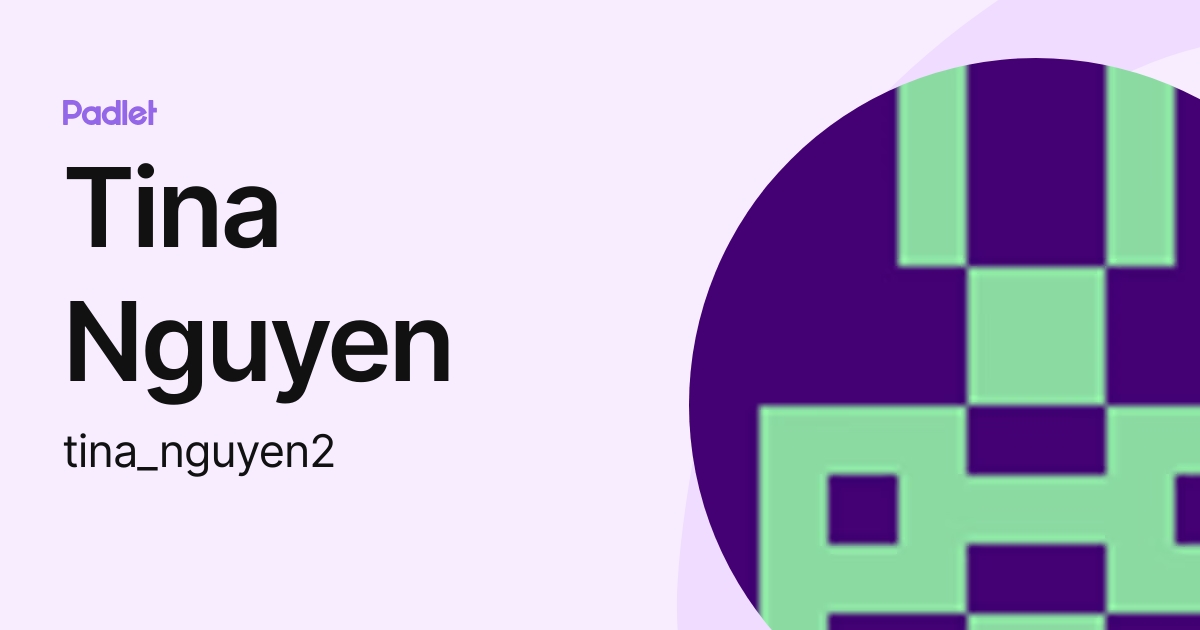 Tina Nguyen (tina_nguyen2) profile | Padlet