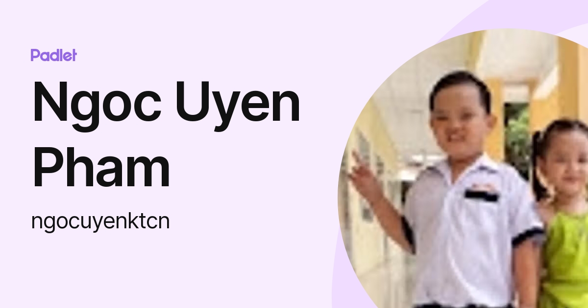 Ngoc Uyen Pham (ngocuyenktcn) profile | Padlet