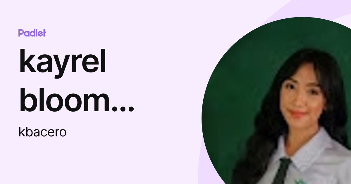 kayrel bloom acero (kbacero) profile | Padlet
