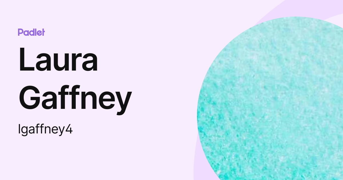 Laura Gaffney (lgaffney4) profile | Padlet