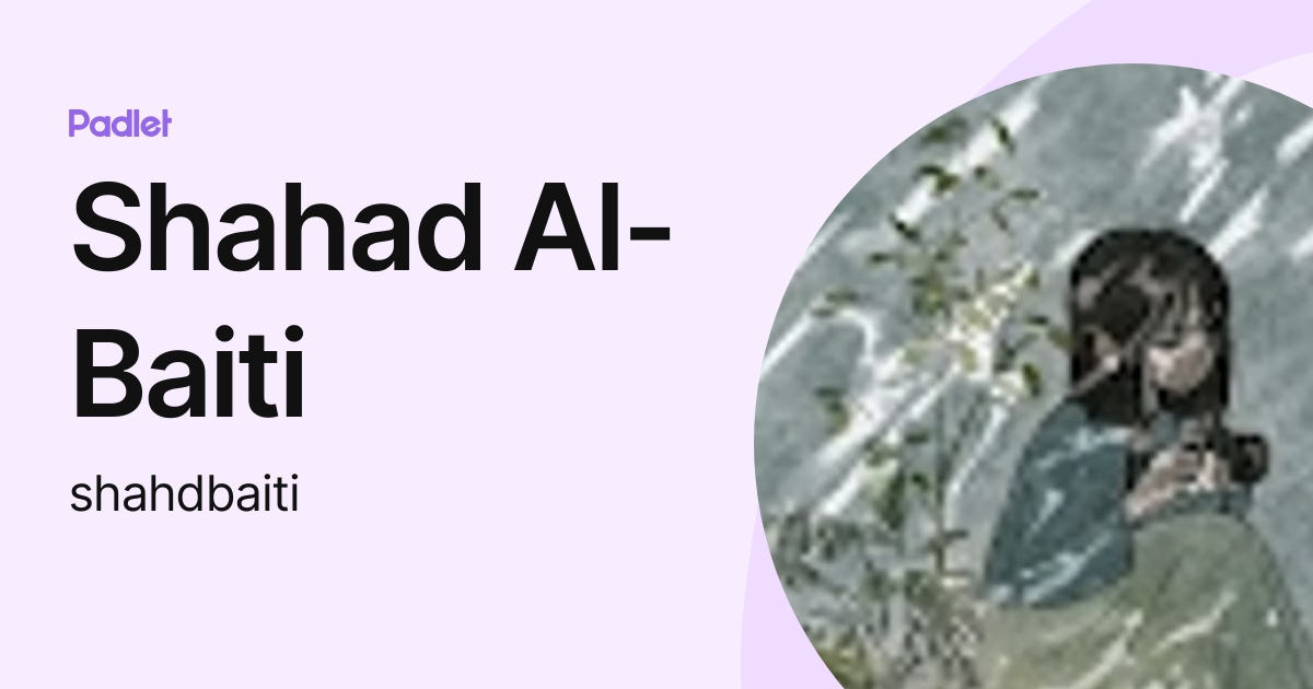 Shahad Al-Baiti (shahdbaiti) profile | Padlet