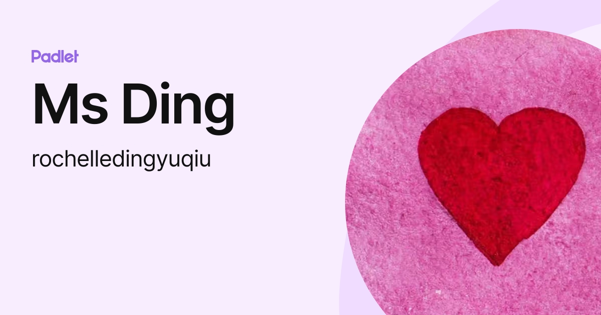 Ms Ding (rochelledingyuqiu) profile | Padlet