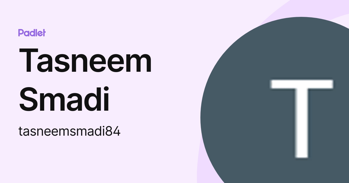 Tasneem Smadi (tasneemsmadi84) profile | Padlet