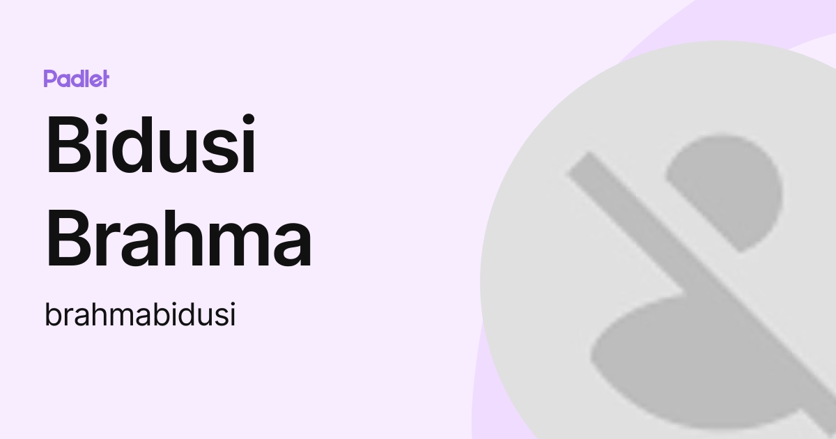 Bidusi Brahma (brahmabidusi) profile | Padlet
