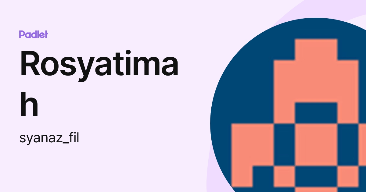 Rosyatimah (syanaz_fil) profile | Padlet