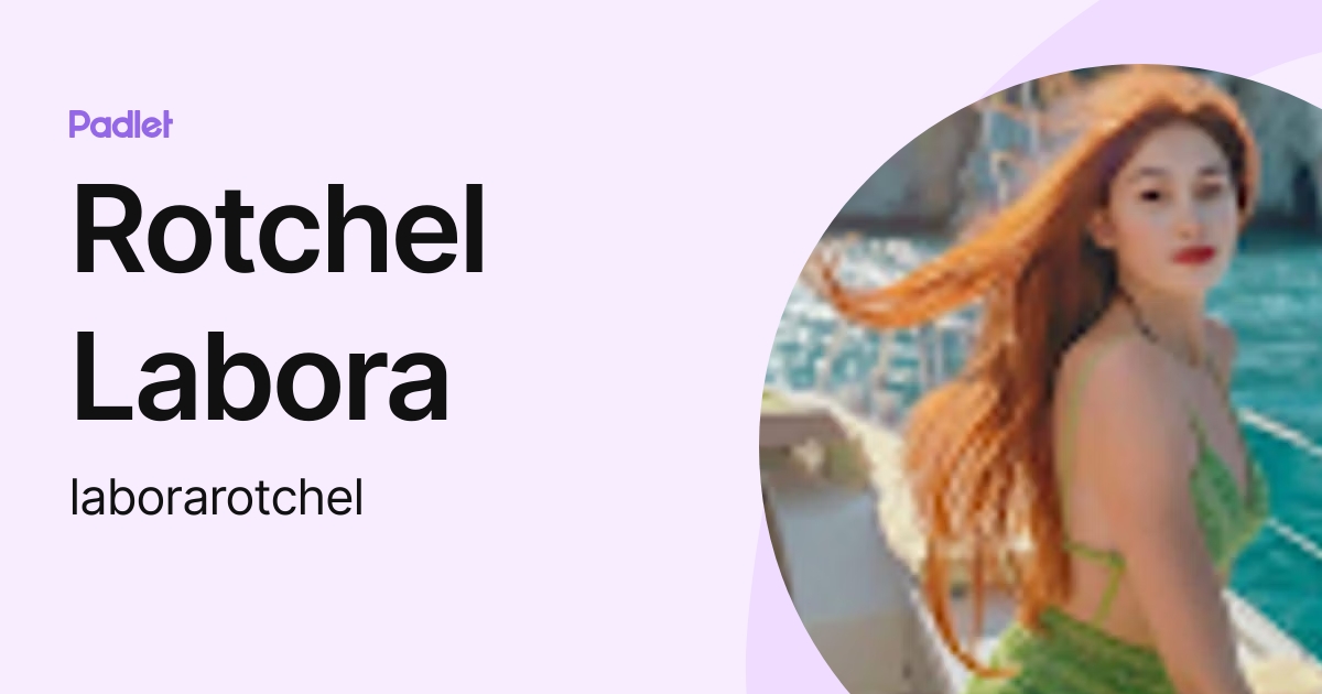 Rotchel Labora (laborarotchel) profile | Padlet