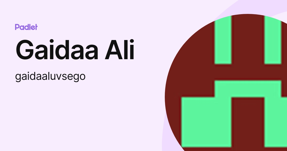 Gaidaa Ali (gaidaaluvsego) profile | Padlet