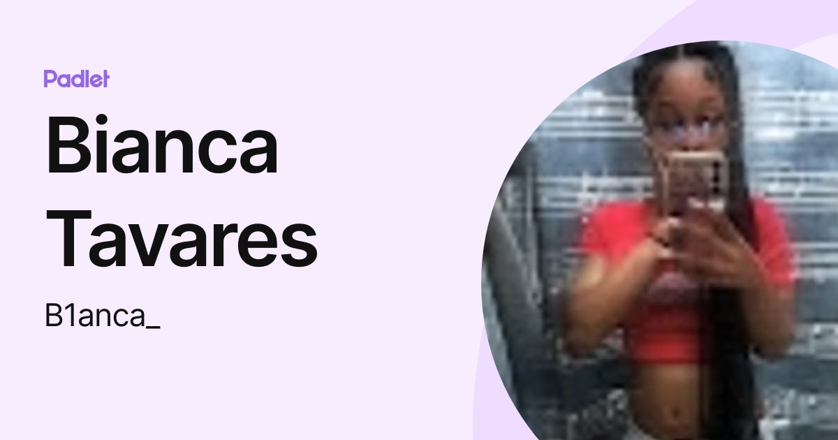 Bianca Tavares (B1anca_) profile | Padlet
