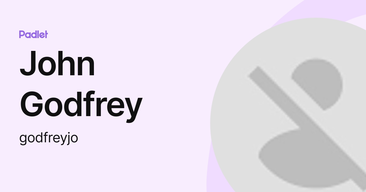 John Godfrey (godfreyjo) profile | Padlet