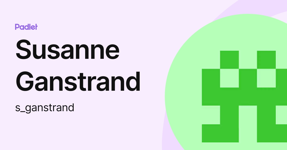 Susanne Ganstrand (s_ganstrand) profile | Padlet