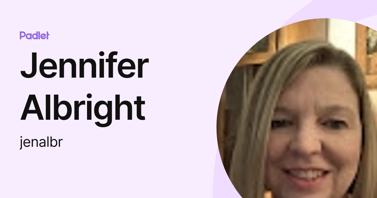 Jennifer Albright (jenalbr) profile | Padlet