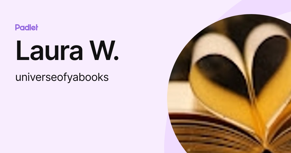 Laura W. (universeofyabooks) profile | Padlet